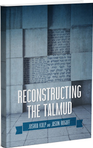 Reconstructing the Talmud, The Study of Rabbinic Literature