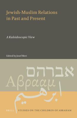 Jewish-Muslim Relations in Past and Present: A Kaleidoscopic View - Jewish Book World